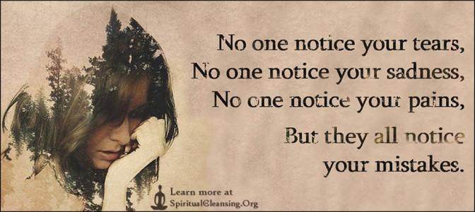 No one notice your tears, No one notice your sadness, No one notice ...