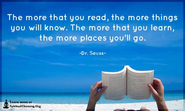 The more that you read, the more things you will know ...