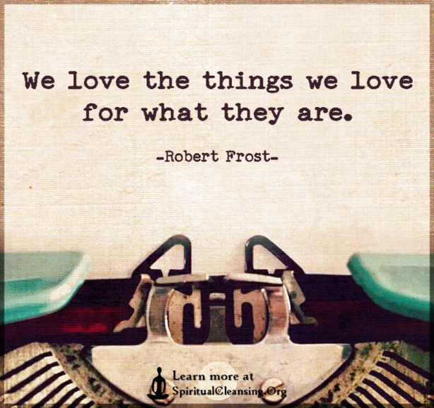 We love the things we love for what they are | SpiritualCleansing.Org ...