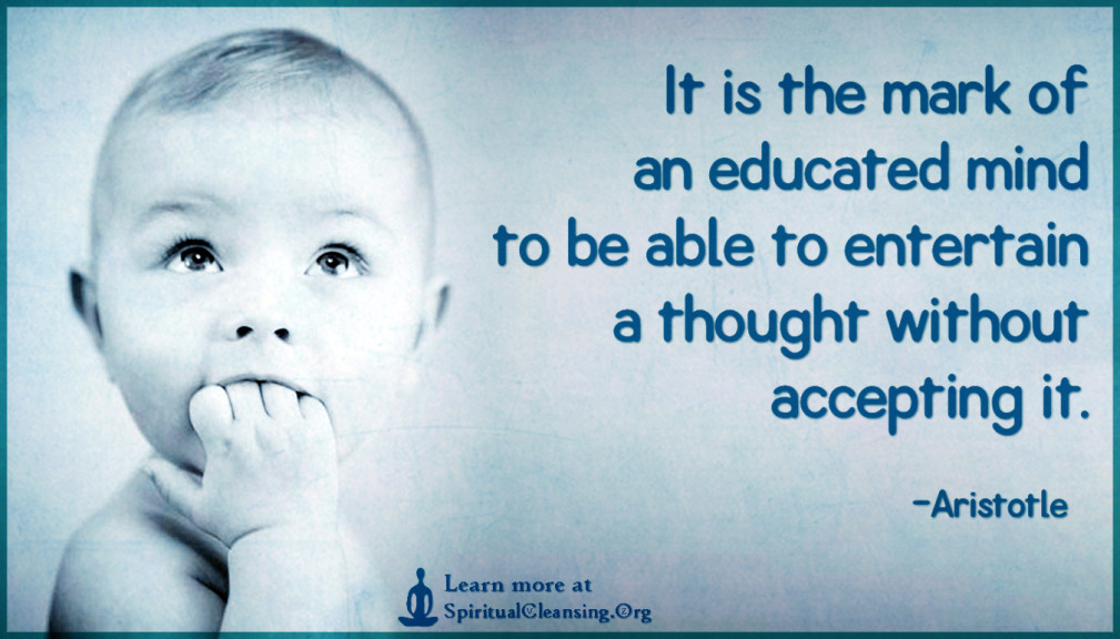 It is the mark of an educated mind to be able to entertain a thought ...