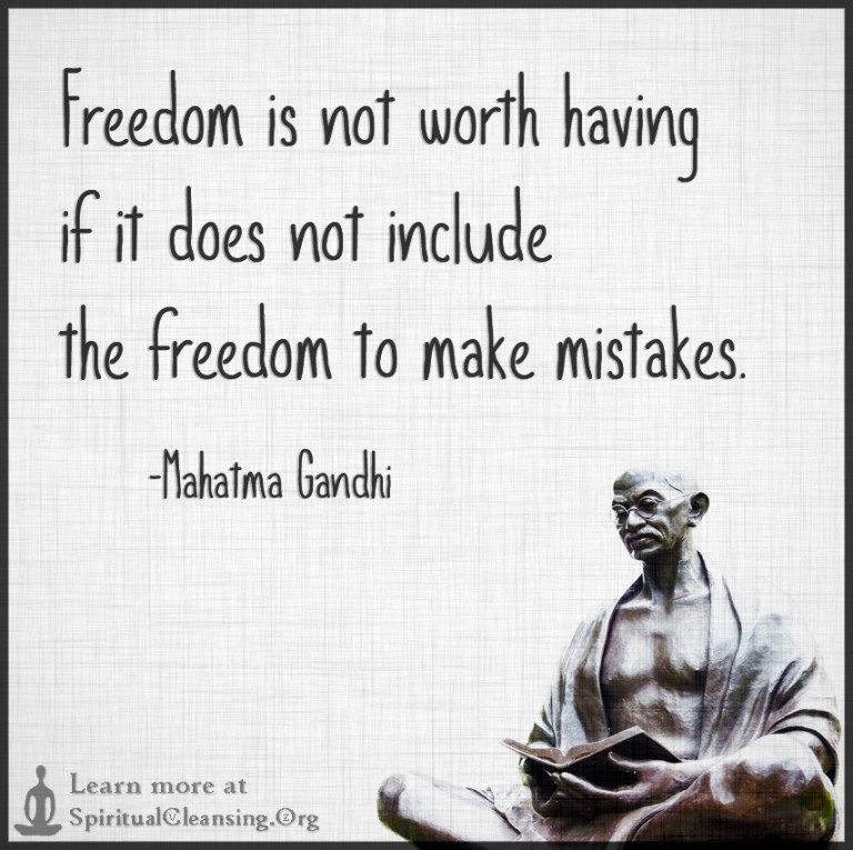 Freedom is not worth having if it does not include the freedom to make ...