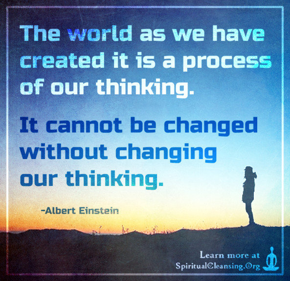 The world as we have created it is a process of our thinking. It cannot ...