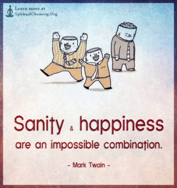 Sanity and happiness are an impossible combination | SpiritualCleansing ...