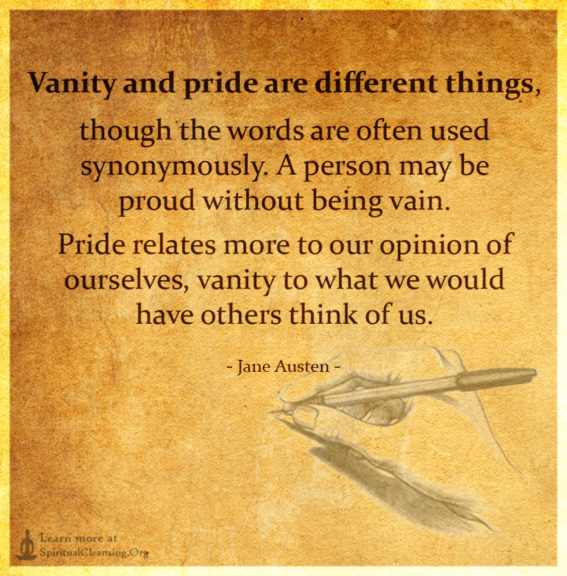“Vanity and pride are different things, though the words are often used ...